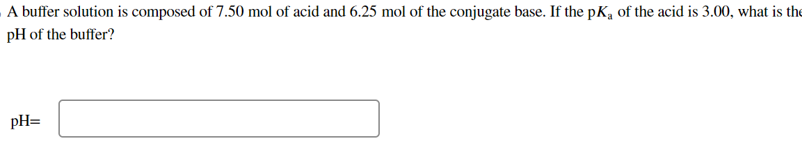 Solved A buffer solution is composed of 7.50 mol of acid and | Chegg.com