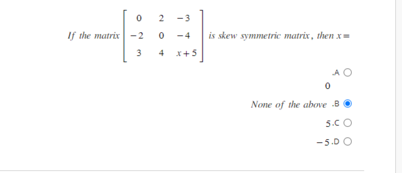 Solved If the matrix ⎣⎡0−23204−3−4x+5⎦⎤ is skew symmetric | Chegg.com