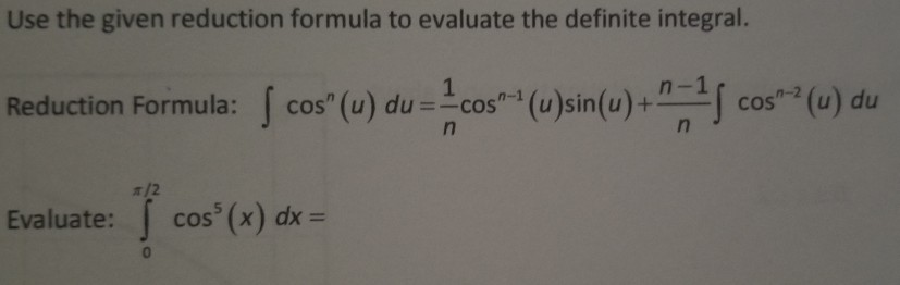 Solved Use the given reduction formula to evaluate the | Chegg.com