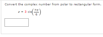 Solved Convert the complex number from polar to rectangular | Chegg.com