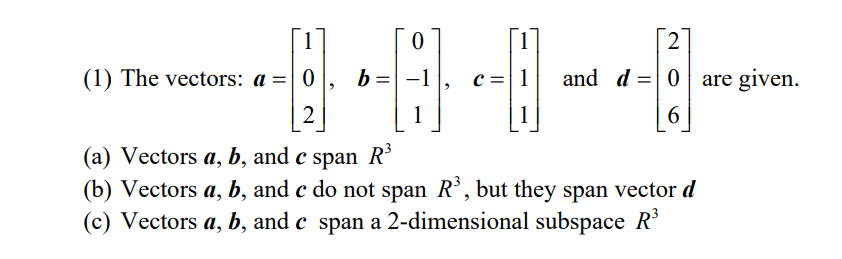 Solved (1) The vectors: a=⎣⎡102⎦⎤,b=⎣⎡0−11⎦⎤,c=⎣⎡111⎦⎤ and | Chegg.com