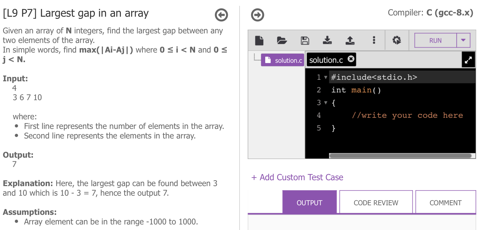 Solved Compiler: C (gcc-8.x) [L9 P7] Largest gap in an array | Chegg.com