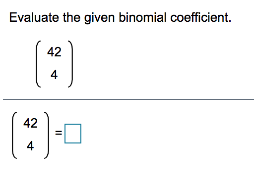 Solved Evaluate The Given Binomial Coefficient 42 4 5345