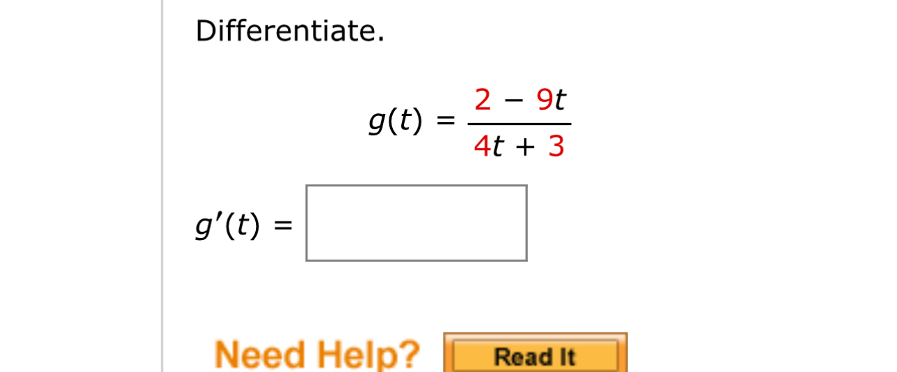 Solved Differentiate.g(t)=2-9t4t+3g'(t)=Need Help? | Chegg.com