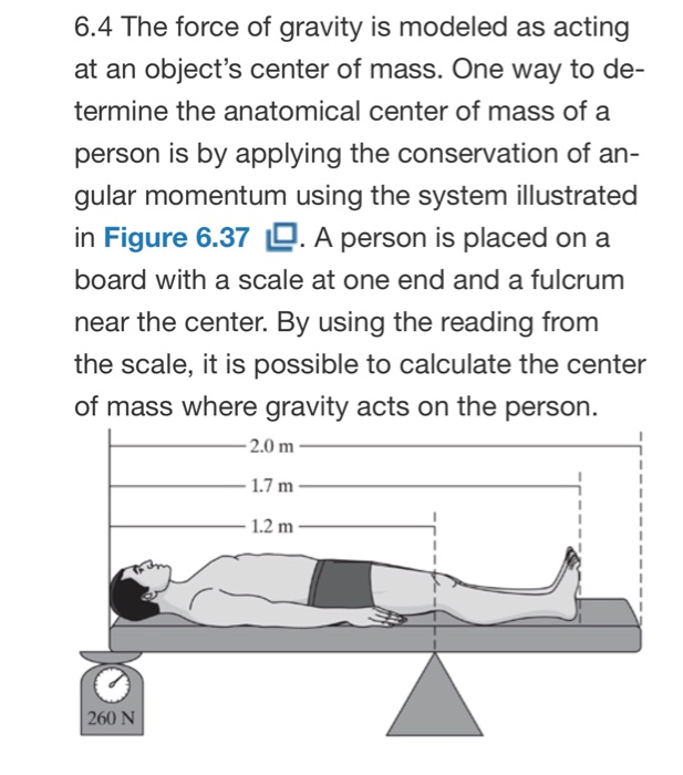 Solved 6.4 The force of gravity is modeled as acting at an | Chegg.com