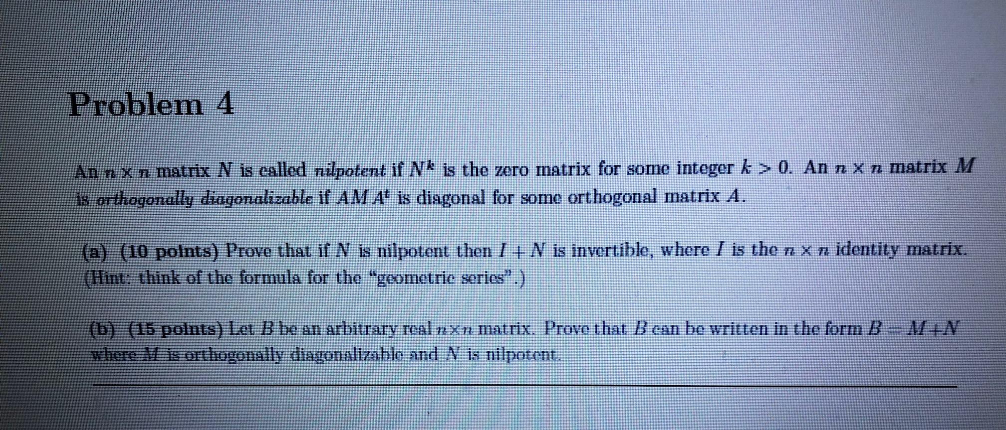 Solved Problem 4 An n x n matrix N is called nilpotent if Nk | Chegg.com