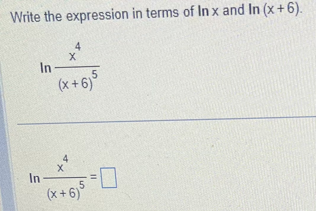 Solved Write the expression in terms of lnx and ln(x+6). | Chegg.com