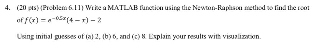 Solved (20 pts) (Problem 6.11) Write a MATLAB function using | Chegg.com