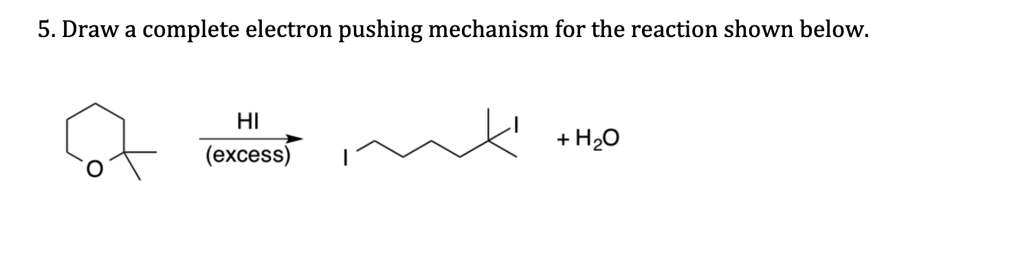 Solved 5. Draw a complete electron pushing mechanism for the | Chegg.com