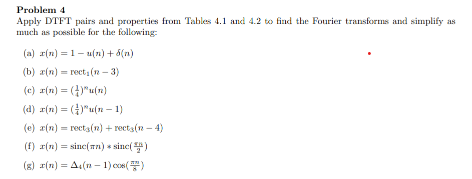 Solved Problem 4 Apply DTFT pairs and properties from Tables | Chegg.com