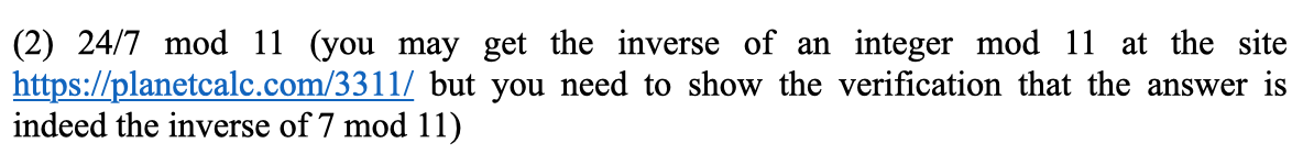 Solved (2) 24/7 mod 11 (you may get the inverse of an | Chegg.com