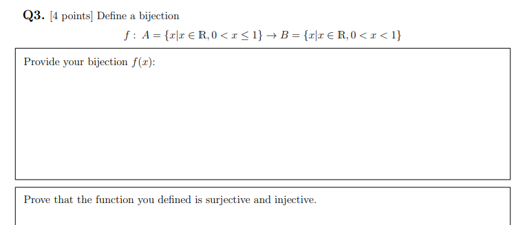 Solved Q3. [4 points] Define a bijection f:A={x∣x∈R,0 | Chegg.com