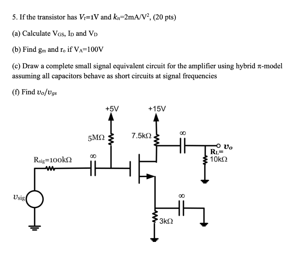 Solved 5. If the transistor has Vi=1V and kn=2mA/V2, (20 | Chegg.com