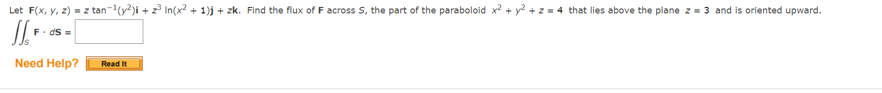 Solved Let F(x, y, z) = z tan-+(y)i + z3 In(x2 + 1)j + zk. | Chegg.com