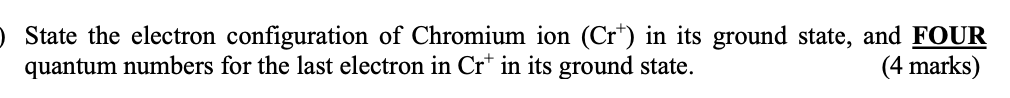 Solved State the electron configuration of Chromium ion | Chegg.com