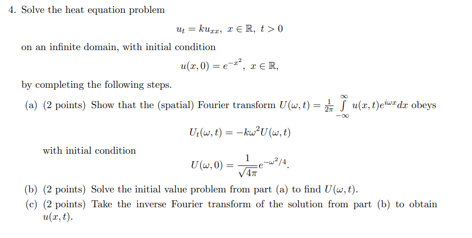 Solved 4. Solve the heat equation problem ut=kuxx,x∈R,t>0 on | Chegg.com