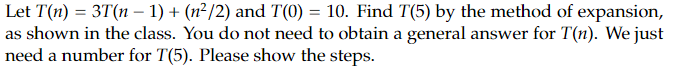 Solved Let T(n) = 3T(n − 1) + (n2/2) and T(0) = 10. Find | Chegg.com
