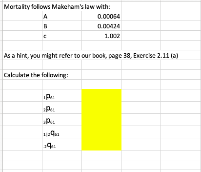 Solved Mortality follows Makeham's law with: A 0.00064 B | Chegg.com
