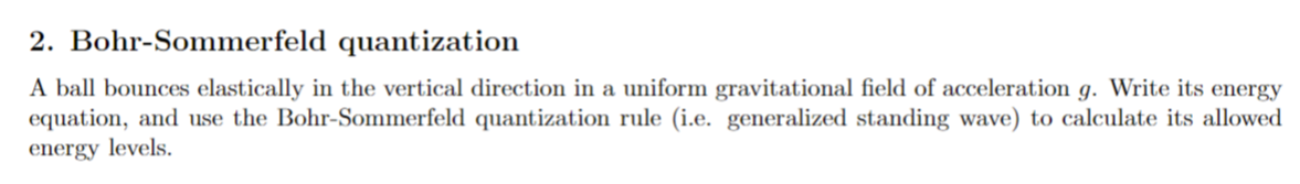Solved 2. Bohr-Sommerfeld quantization A ball bounces | Chegg.com