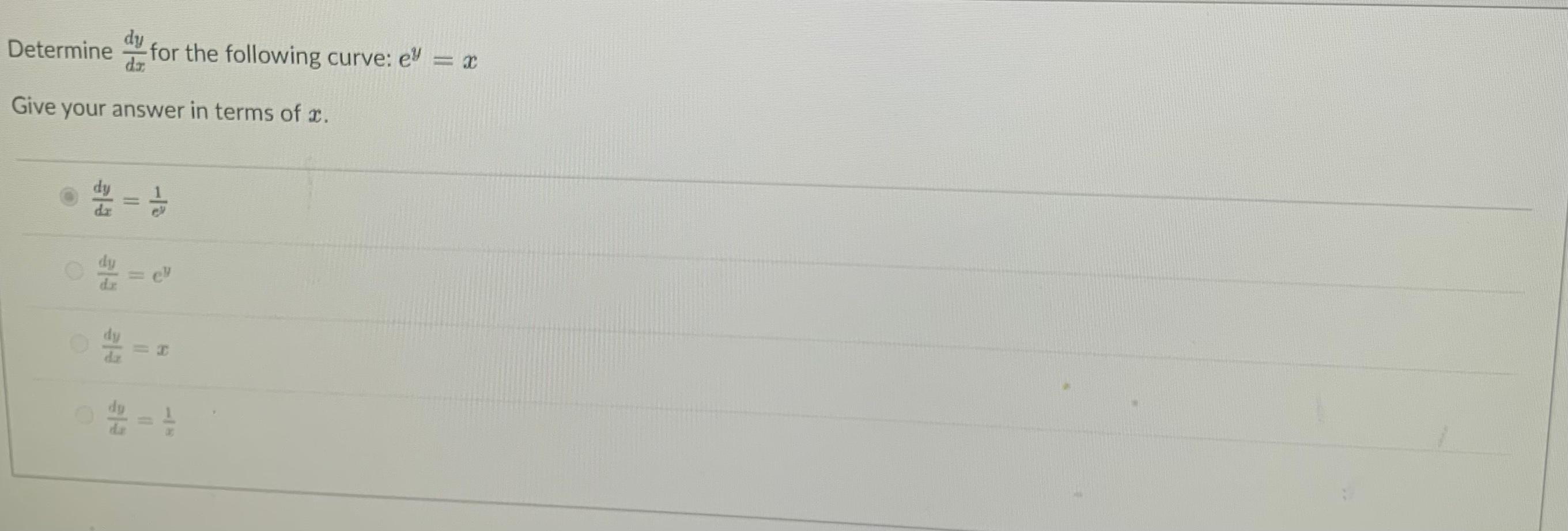 Solved Determine dxdy for the following curve: ey=x Give | Chegg.com