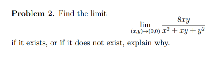 Solved Problem 2. ﻿Find the limitlim(x,y)→(0,0)8xyx2+xy+y2if | Chegg.com