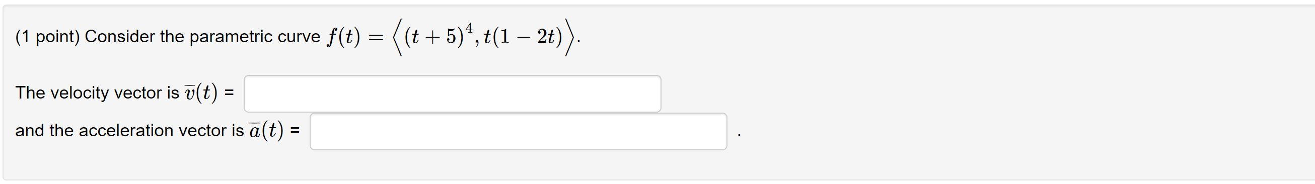 Solved (1 point) Consider the parametric curve f(t) = ((t + | Chegg.com