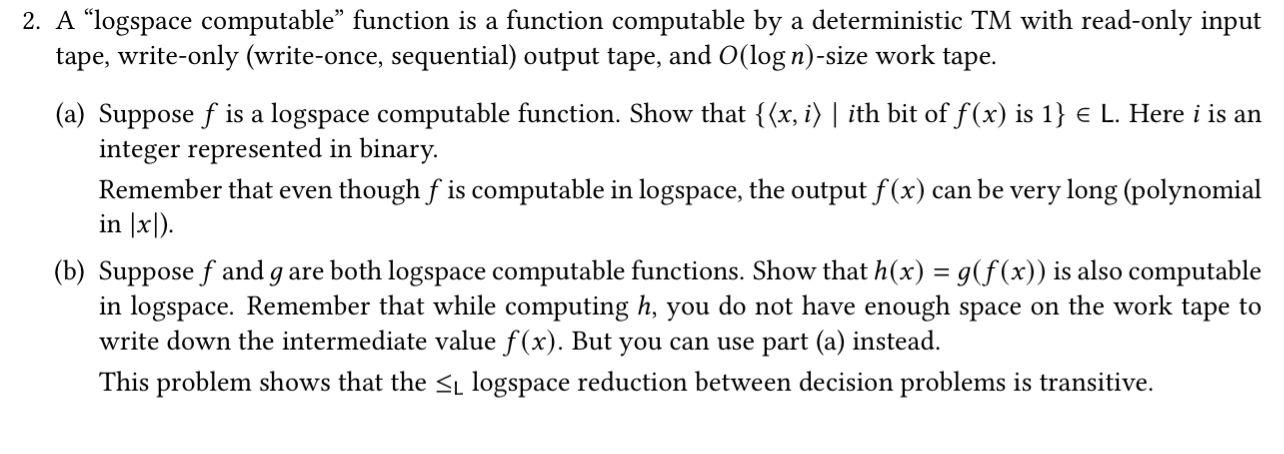 Solved 2. A “logspace computable” function is a function | Chegg.com