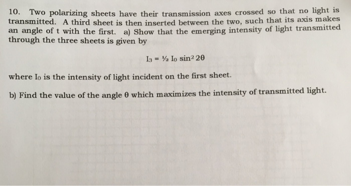 Solved 10. Two polarizing sheets have their transmission | Chegg.com
