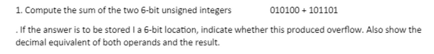 Solved 1. Compute the sum of the two 6-bit unsigned integers | Chegg.com