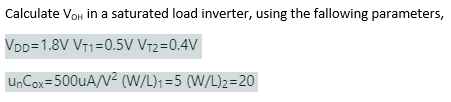 Solved Calculate Vow in a saturated load inverter, using the | Chegg.com