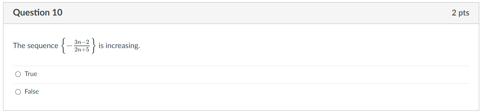 Solved Question 10 2 pts The sequence {}} 3n-2 2n+5 is | Chegg.com