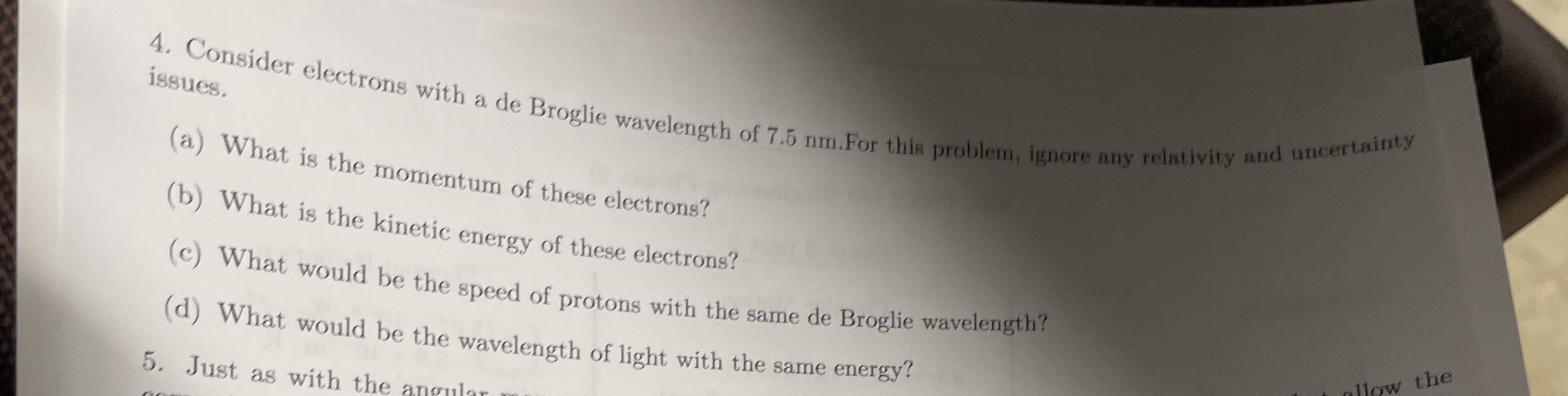 Solved 4. Consider electrons with a de Broglie wavelength of | Chegg.com