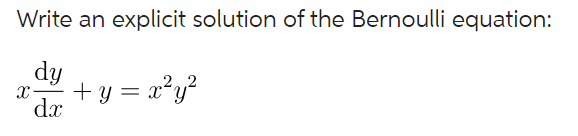 Solved Write an explicit solution of the Bernoulli equation: | Chegg.com