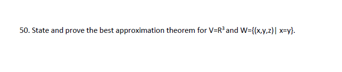 Solved 50. State and prove the best approximation theorem | Chegg.com