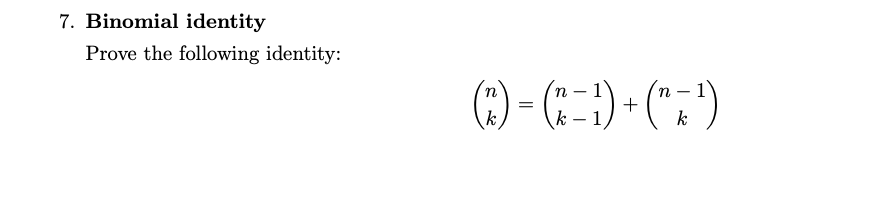 Solved 7. Binomial identity Prove the following identity: ) | Chegg.com