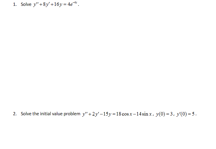 Solved 1. Solve y′′+8y′+16y=4e−4t. 2. Solve the initial | Chegg.com