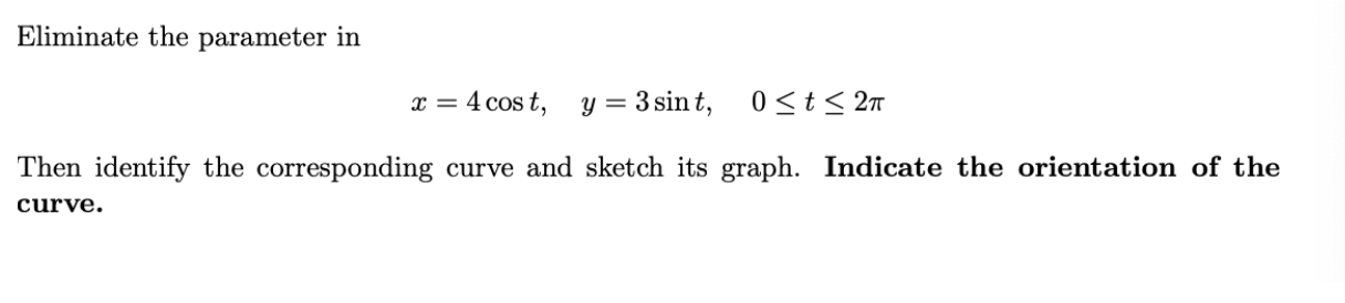 Solved Eliminate the parameter in x = 4 cost, y = 3 sint, 0 | Chegg.com