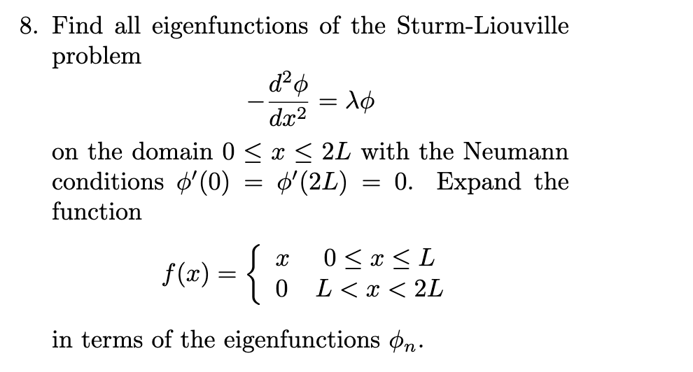 Solved 8. Find all eigenfunctions of the Sturm-Liouville | Chegg.com Solved 8. Find all eigenfunctions of the Sturm-Liouville | Chegg.com
