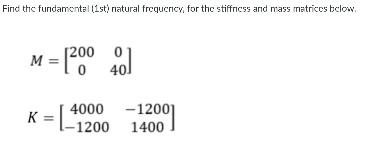 Solved Find the fundamental (1st) natural frequency, for the | Chegg.com
