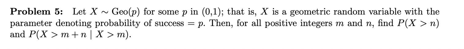 Solved Problem 5: Let X ∼ Geo(p) for some p in (0,1); that | Chegg.com