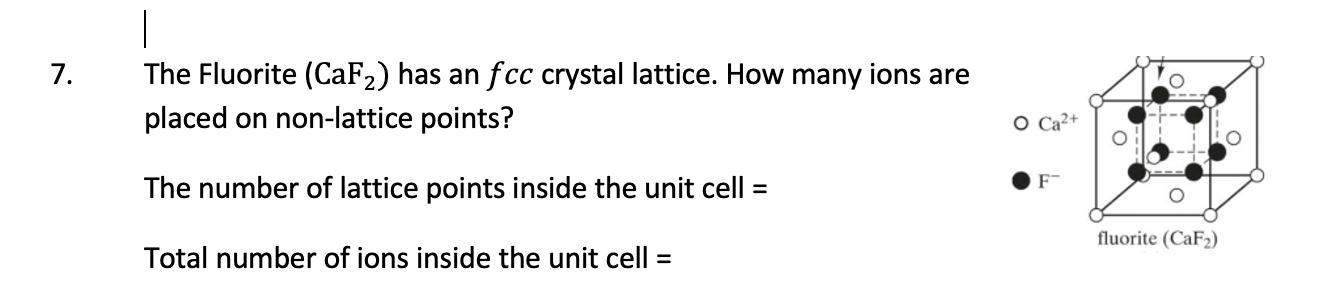 Solved 7. 1 The Fluorite (CaF2) has an fcc crystal lattice. | Chegg.com