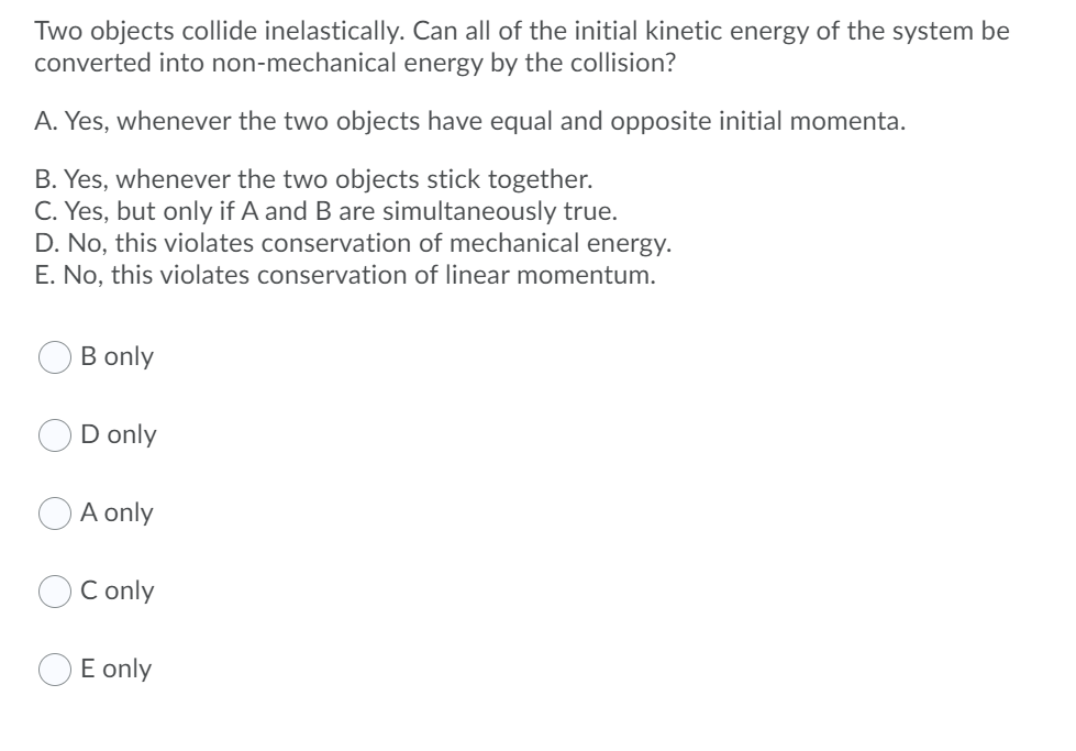 Solved Two objects collide inelastically. Can all of the | Chegg.com