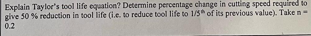Solved Explain Taylor's tool life equation? Determine | Chegg.com