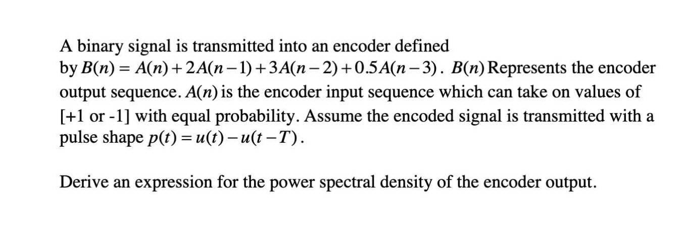 A binary signal is transmitted into an encoder | Chegg.com