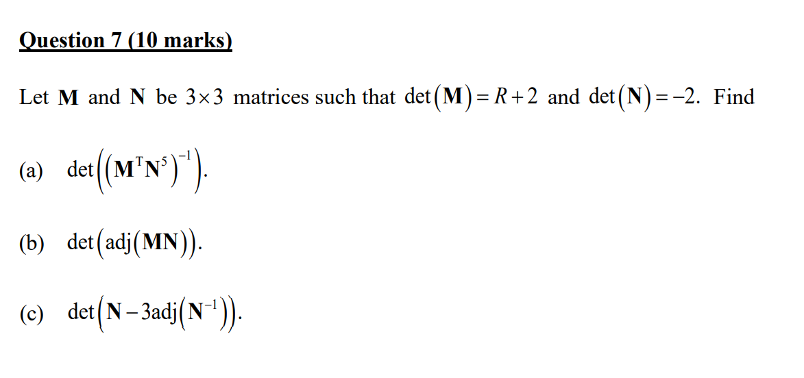 Solved Let M and N be 3×3 matrices such that det(M)=R+2 and | Chegg.com