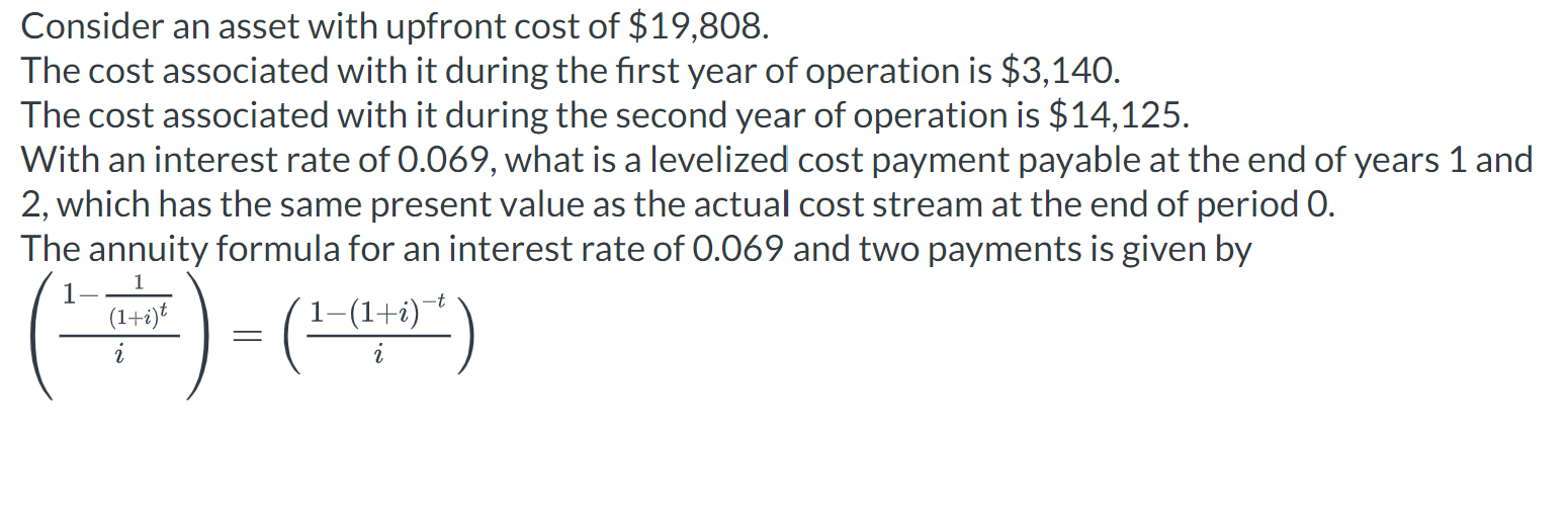 Solved Consider an asset with upfront cost of $19,808. The | Chegg.com