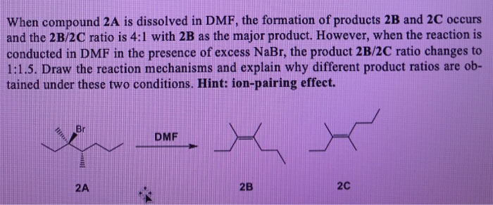 Solved When compound 2A is dissolved in DMF, the formation | Chegg.com