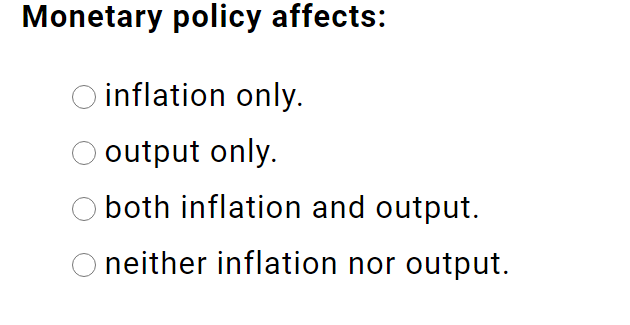 Solved Monetary policy affects: inflation only. output only | Chegg.com