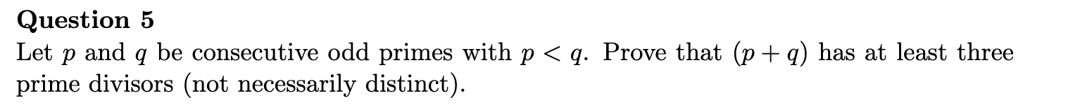 Solved Question 5 Let p and q be consecutive odd primes with | Chegg.com