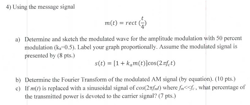 Solved 4) Using the message signal m(t)=rect(4t) a) | Chegg.com
